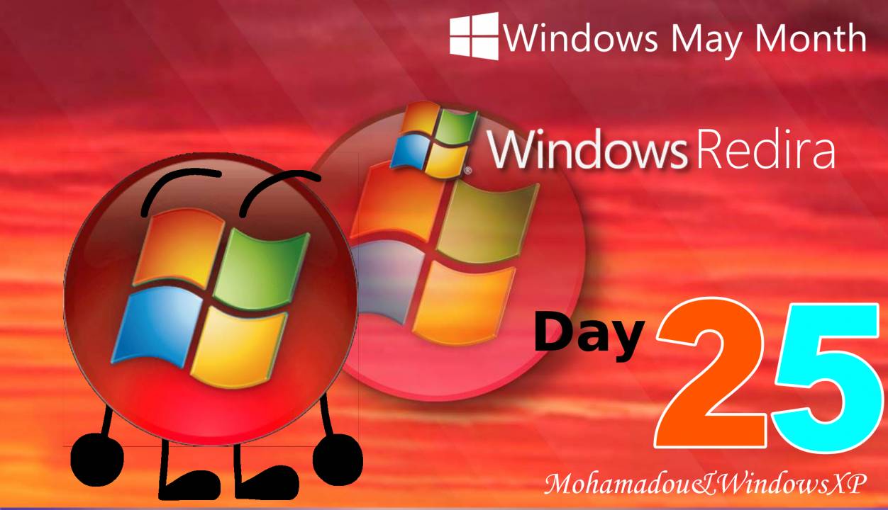 Windows May Month Day 25: Windows Redira by MohamadouxWinXP on ...