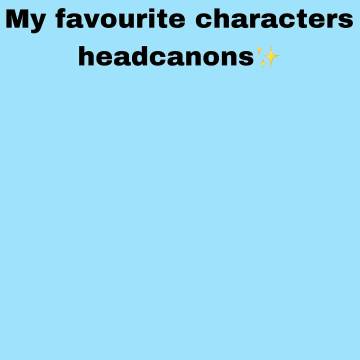 My Favourite Characters Headcanons Meme Template - Sketchers United